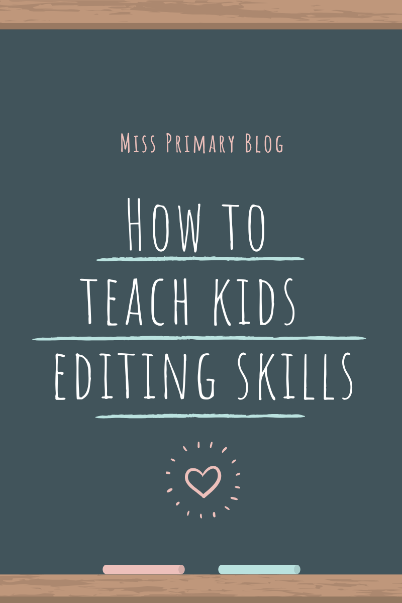 How to Teach Editing Skills – Miss Primary